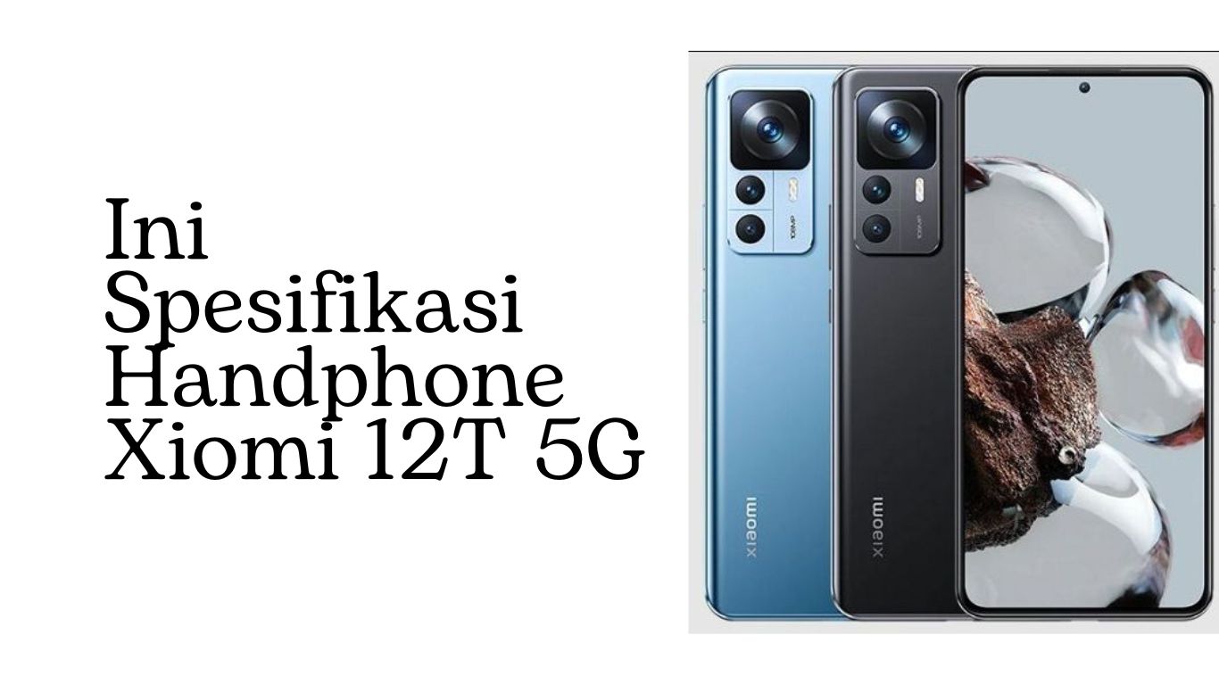 Ini Spesifikasi Handphone Xiaomi 12T 5G | Tekno & Kripto