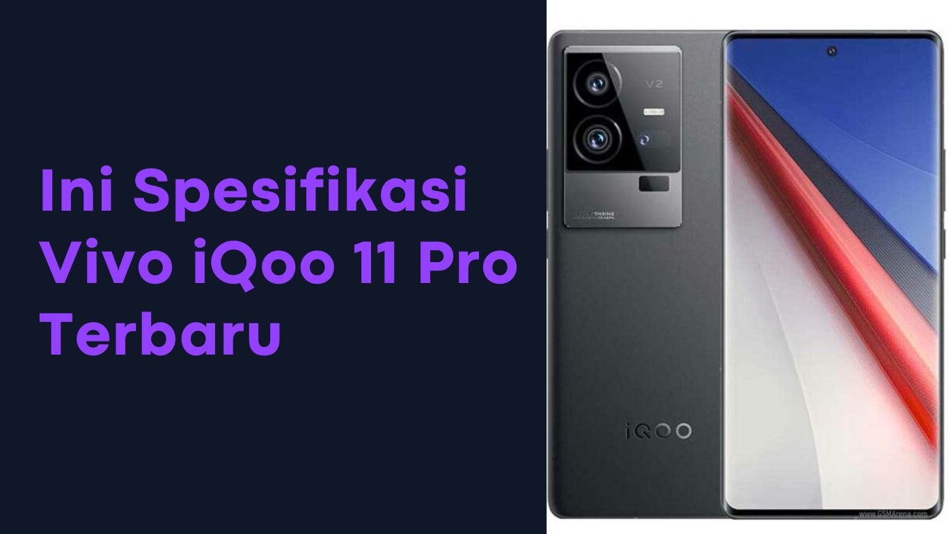 Ini Spesifikasi Vivo iQoo 11 Pro Terbaru | Tekno & Kripto