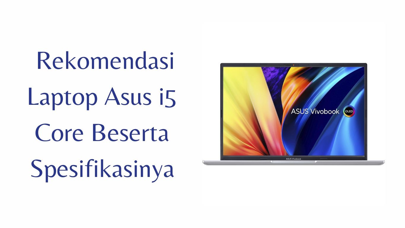 Rekomendasi Laptop Asus i5 Core Beserta Spesifikasinya | Tekno & Kripto