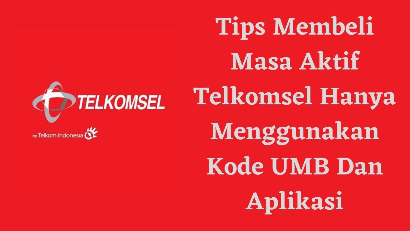 Tips Membeli Masa Aktif Telkomsel Hanya Menggunakan Kode UMB Dan